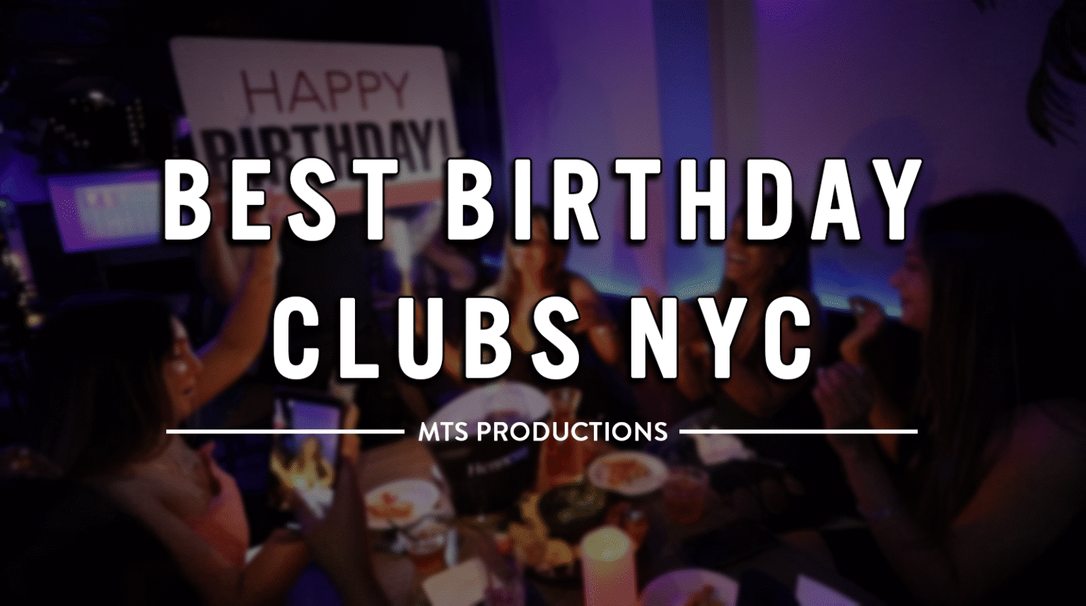 Best Birthday Clubs in NYC – Top Nightlife & Party Spots