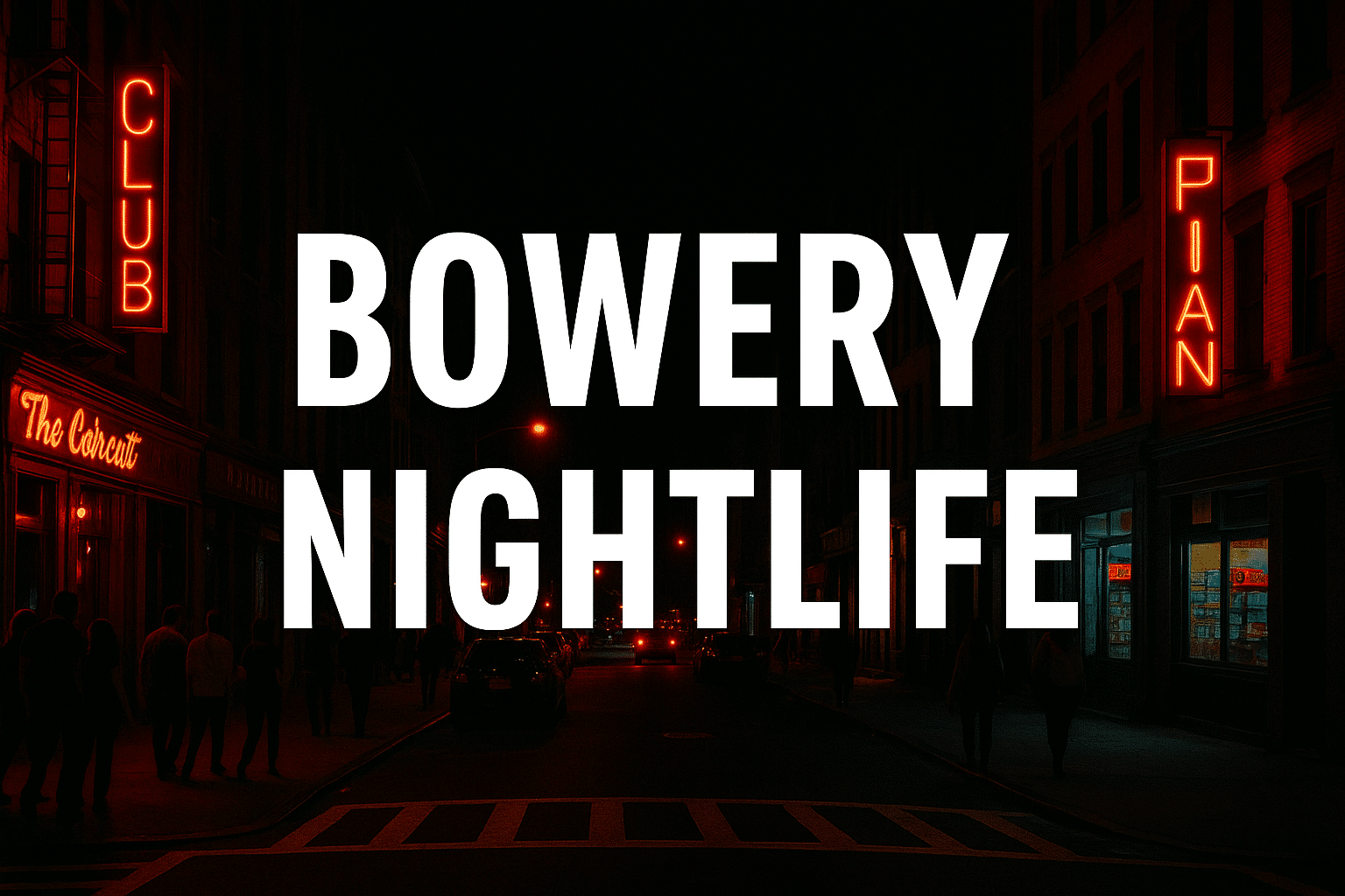 Bowery Nightlife Guide 2025 | Best Bars, Lounges & Music Venues