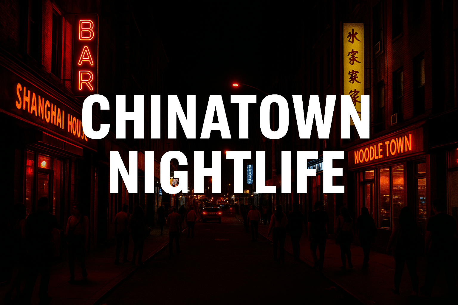 Chinatown Nightlife Guide 2025 | Best Bars, Lounges & Karaoke