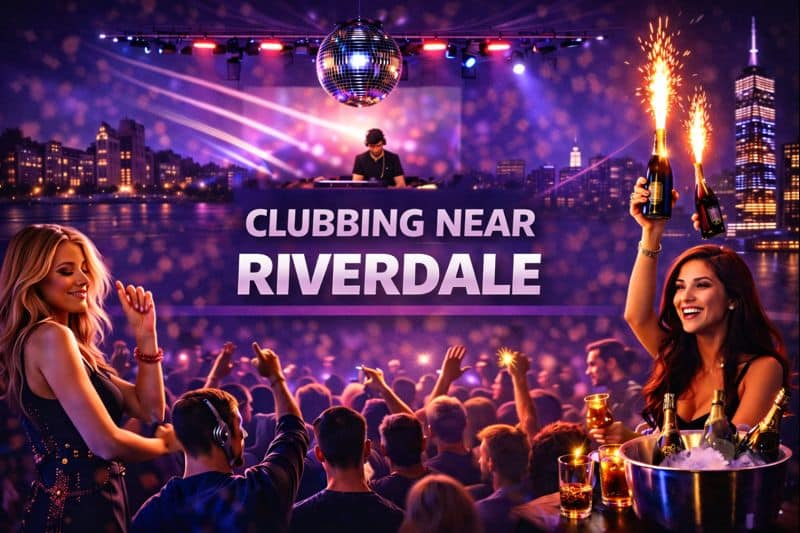 Best Clubbing Riverdale NYC | Bronx Nightlife
